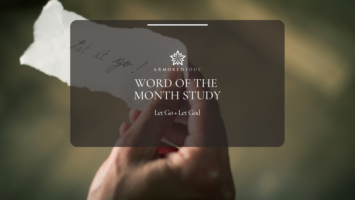 Word of the Month Study: Let Go + Let God – ArmoredSoul